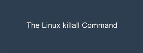 How to use killall command on Linux - SRE School